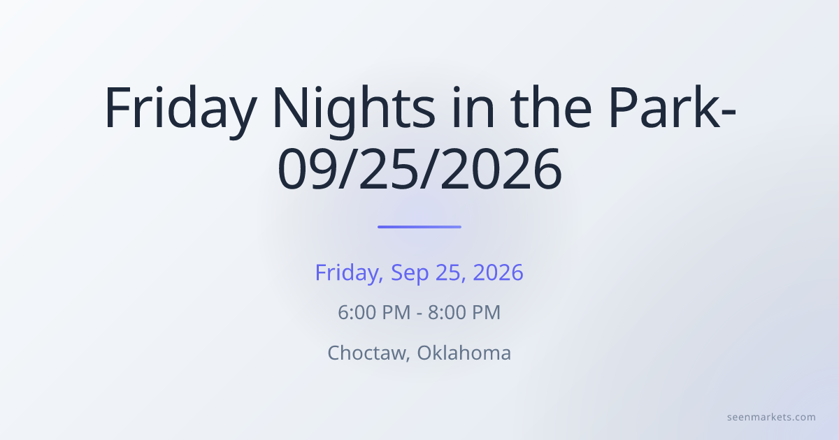 Friday Nights in the Park- 09/25/2026 in Choctaw, Oklahoma on Sep 25, 2026